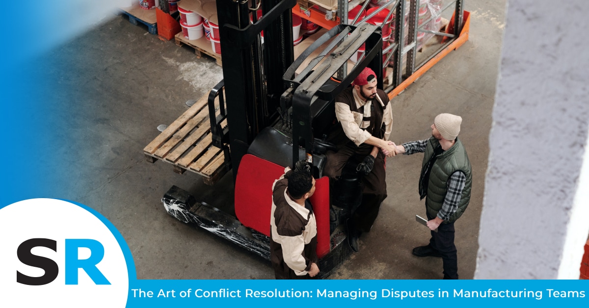 Managing Disputes in Manufacturing Teams | Staff Right Solutions LLC